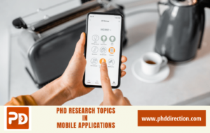 Top 10 PhD Research Topics in Mobile Application Projects
